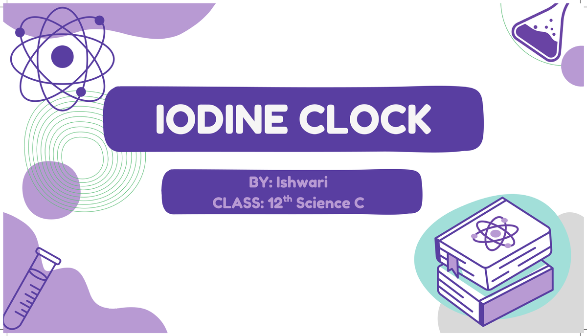 Iodine Clock Reaction Study: Class 12 Science C1 Experiment - Studocu