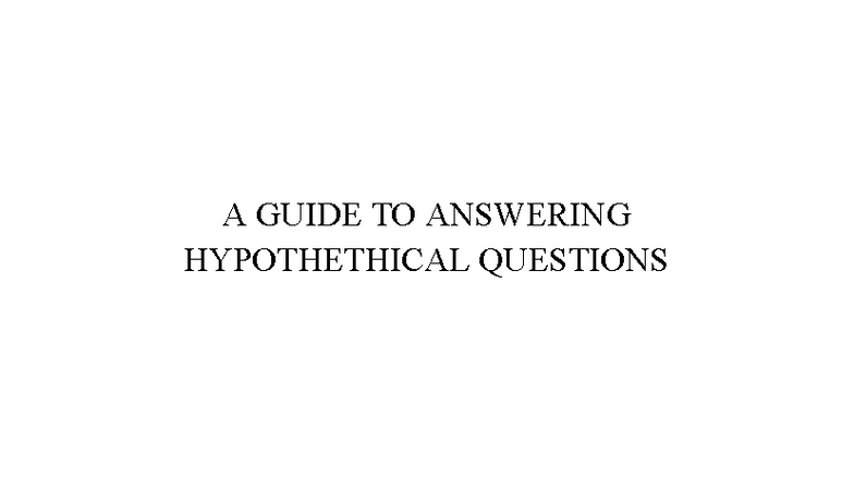 A GUIDE TO ANSWERING HYPOTHETICAL QUESTIONS IN LAW 101 - Studocu