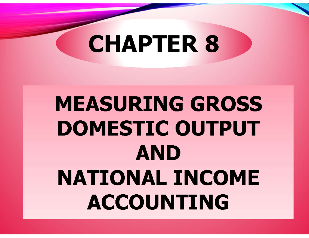 ECO 101 CHAPTER 8: Measuring GDP & National Income Accounting - Studocu