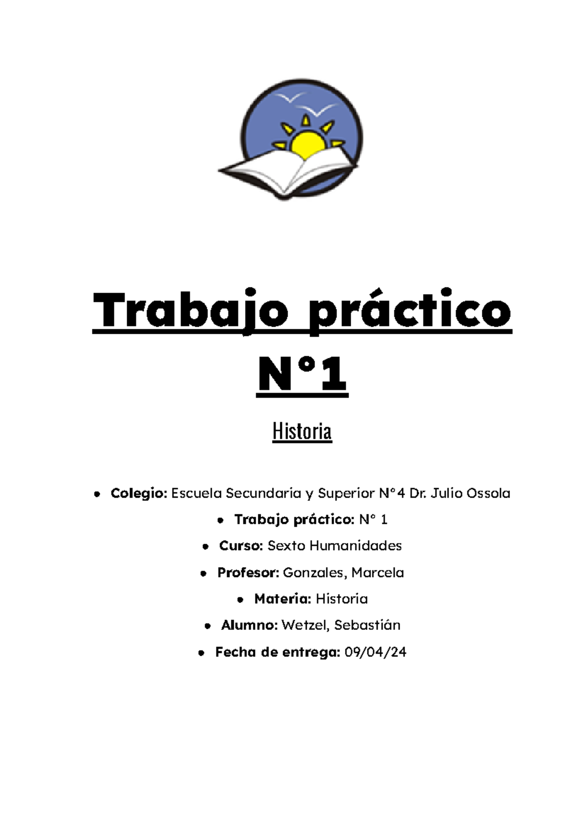 Tp de historia argentina - Trabajo práctico N° Historia Colegio: Escuela Secundaria y Superior N ...