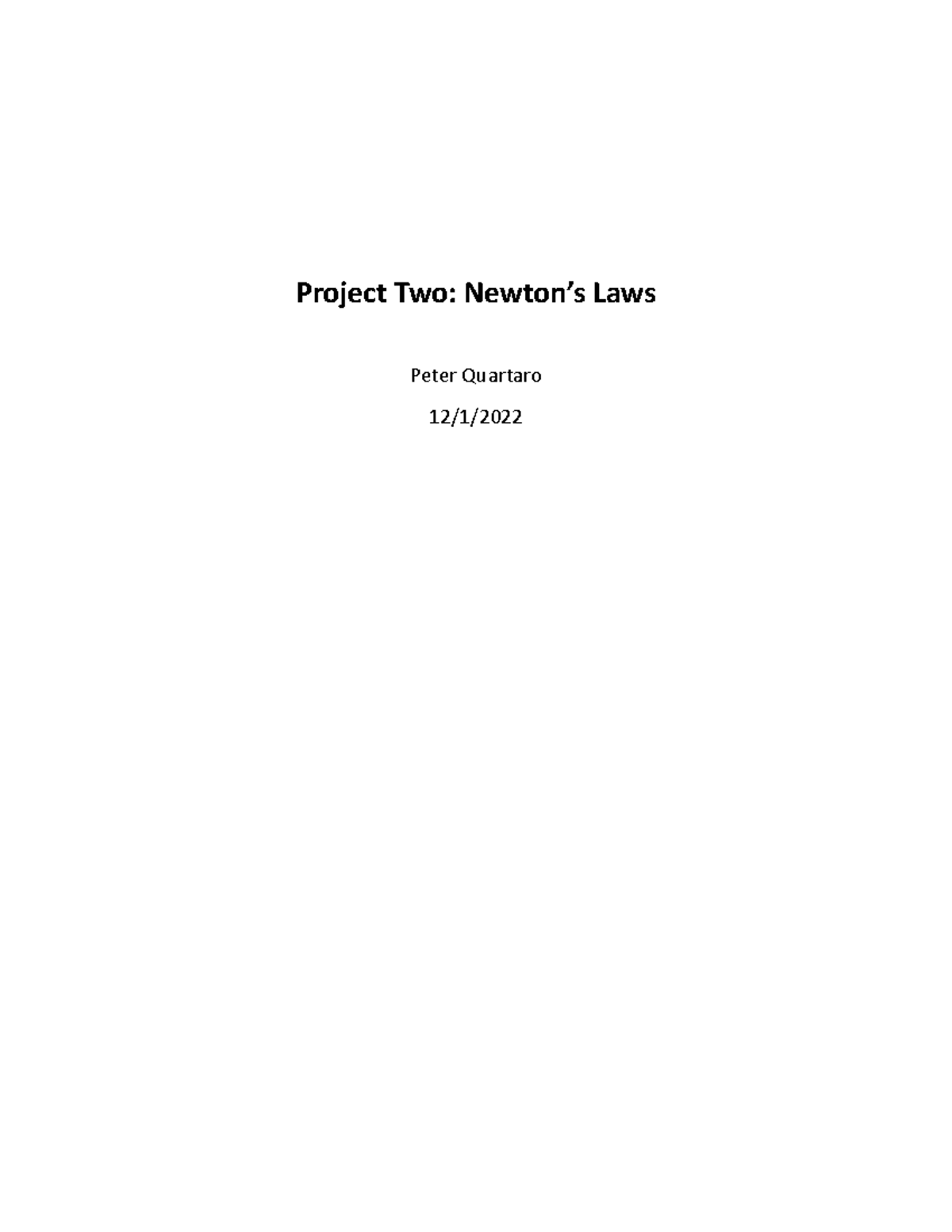 Project 2 - Project Two: Newton’s Laws Peter Quartaro 12/1/ Newton’s Laws of Motion Newton’s 1st ...
