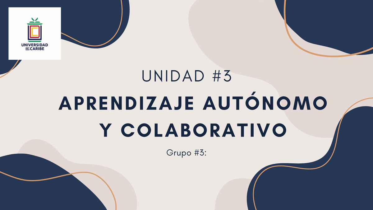 Unidad #3 Aprendizaje Autonomo - Grupo #3: APRENDIZAJE AUTÓNOMO Y ...
