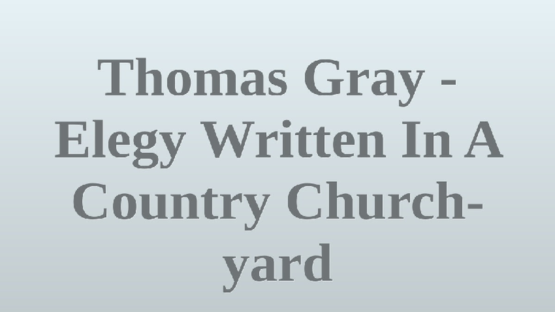 1751 ELEGY WRITTEN IN A COUNTRY CHURCH-YARD - Thomas Gray - Studocu