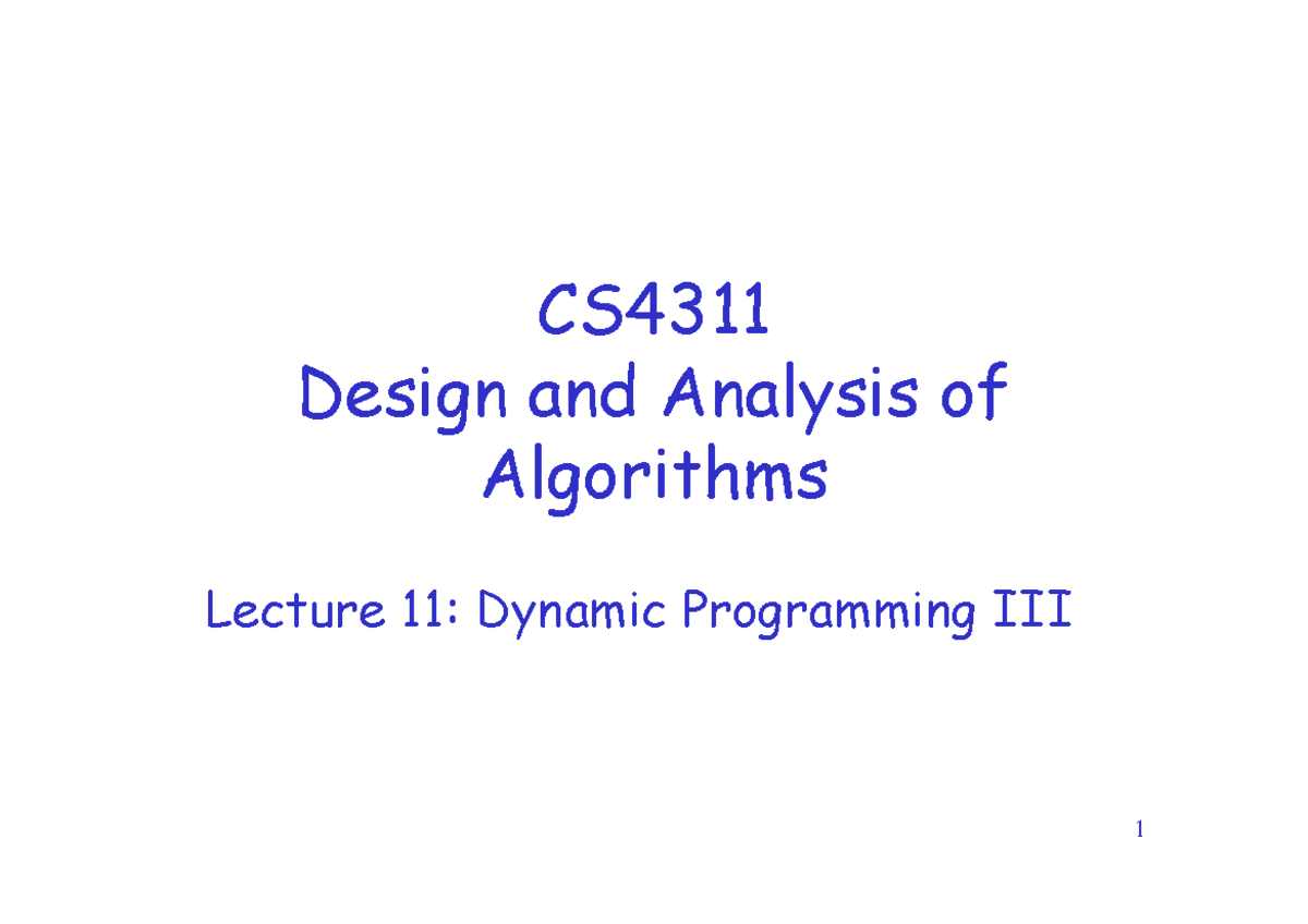 Lecture 11 - CS Design and Analysis of Algorithms Lecture 11: Dynamic Programming III We will ...