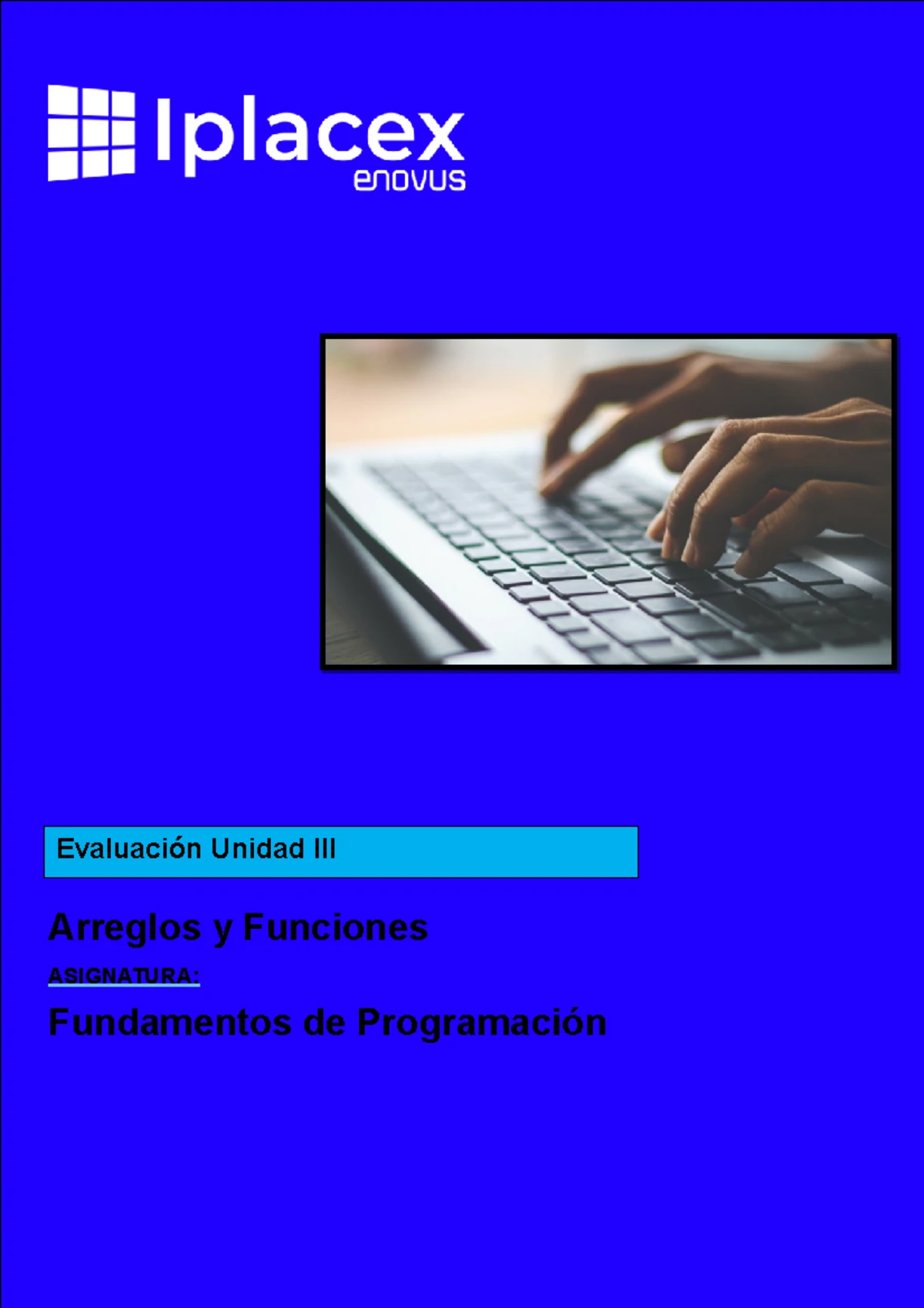Prueba Fundamentos programación examen final - Arreglos y Funciones ASIGNATURA: Fundamentos de ...