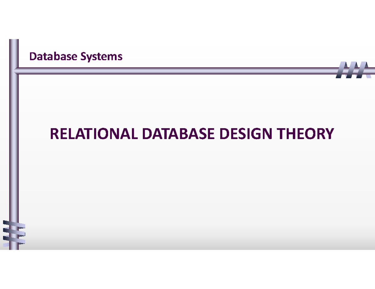 5.Relational-DB-Design - Database Systems RELATIONAL DATABASE DESIGN ...