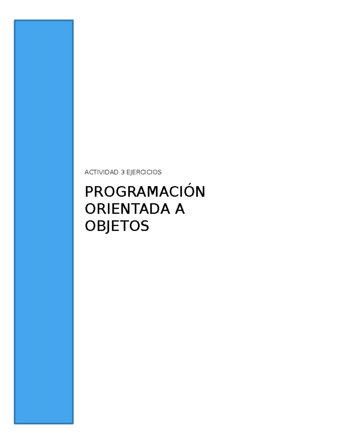 A3 POO - Ejercicios - ACTIVIDAD 3 EJERCICIOS PROGRAMACIÓN ORIENTADA A OBJETOS Ejercicio ...