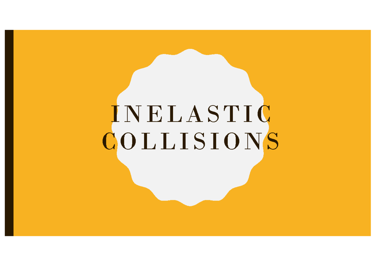 T2W3 - Inelastic Collisions: Key Concepts and Examples - Studocu