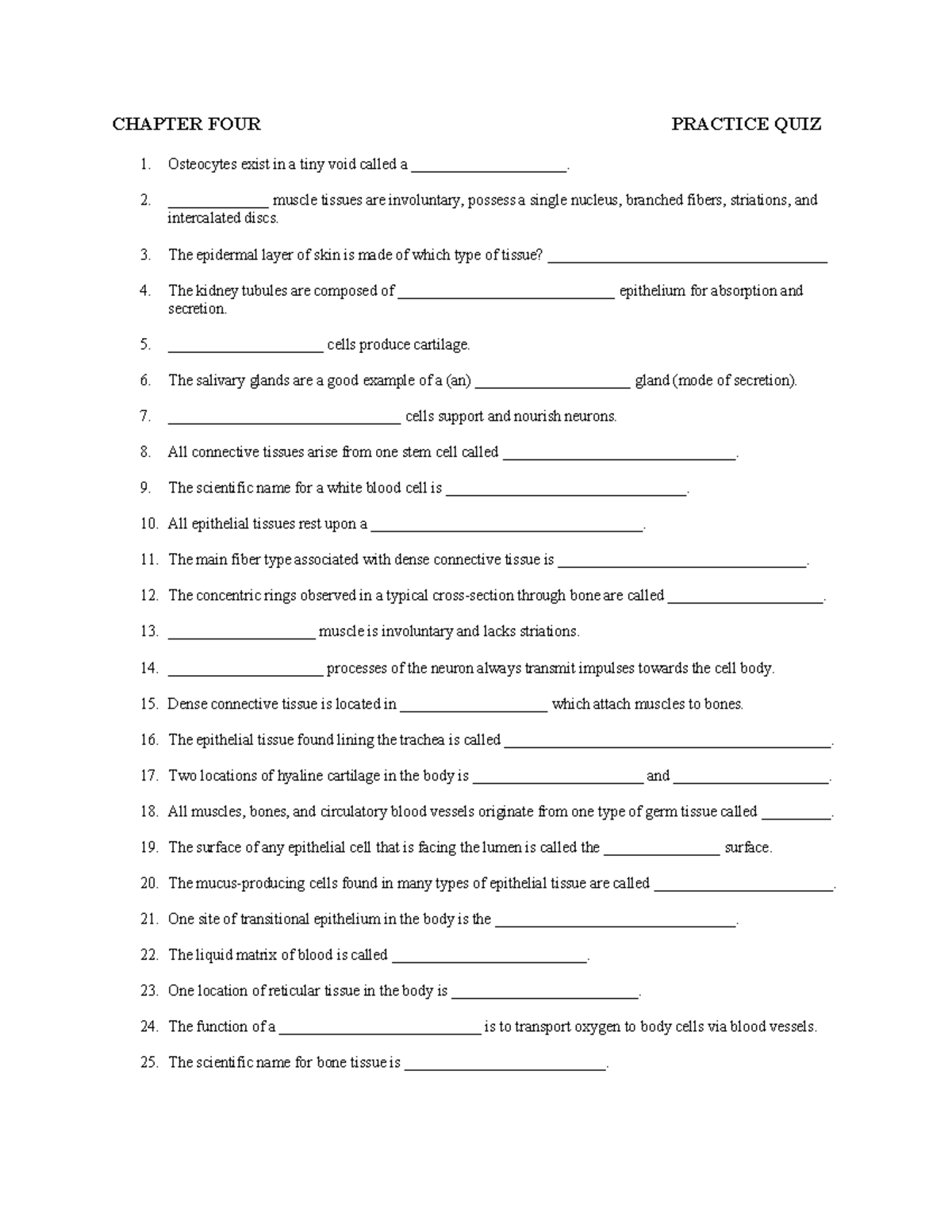 Ch 4 practice quiz - CHAPTER FOUR PRACTICE QUIZ 1. Osteocytes exist in ...