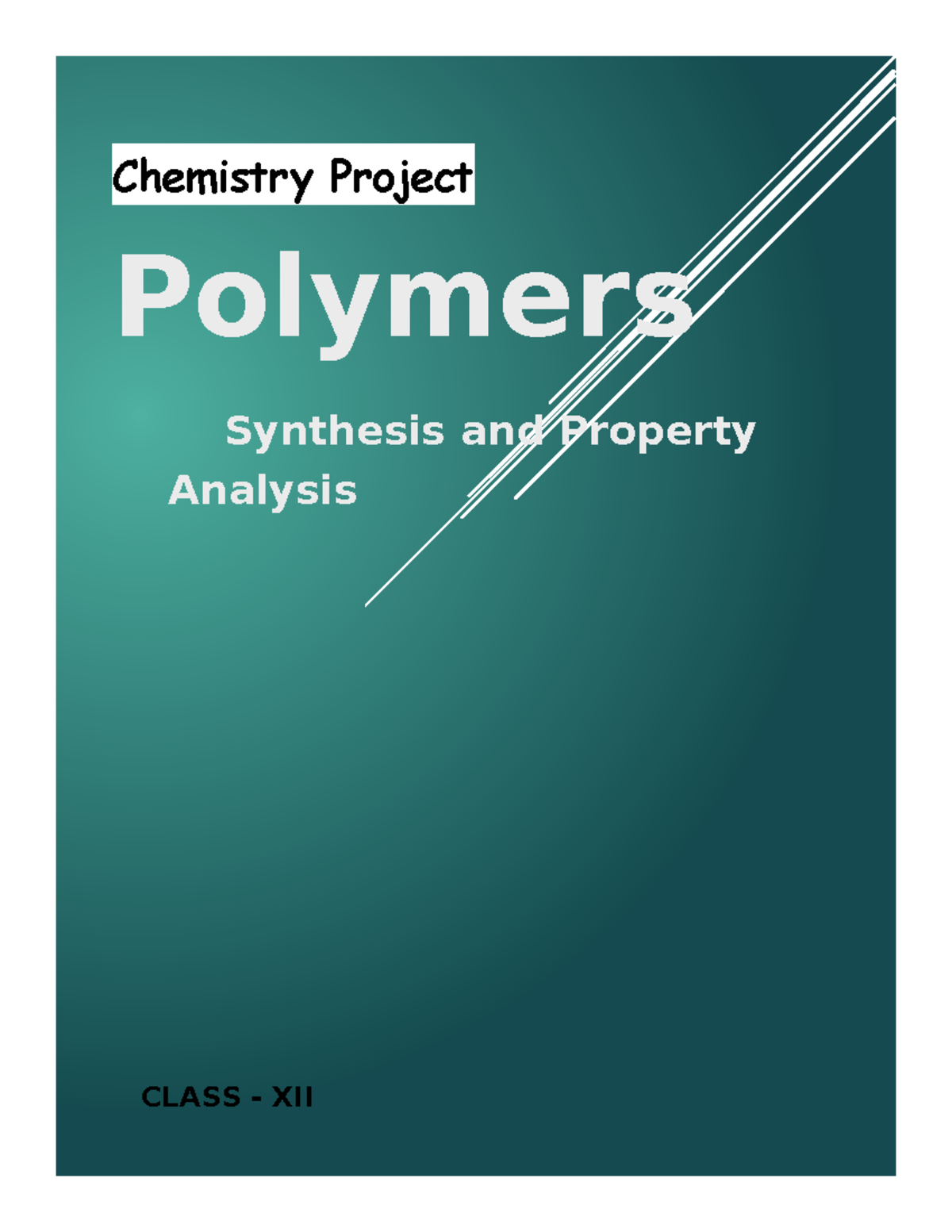 Chemistry Project (CLASS XII): Polymers - Synthesis & Property Analysis ...