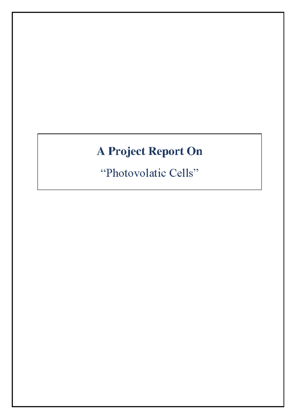 RET Microproject print final - A Project Report On “Photovolatic Cells” CONTANT SR NO TITLE PAGE ...