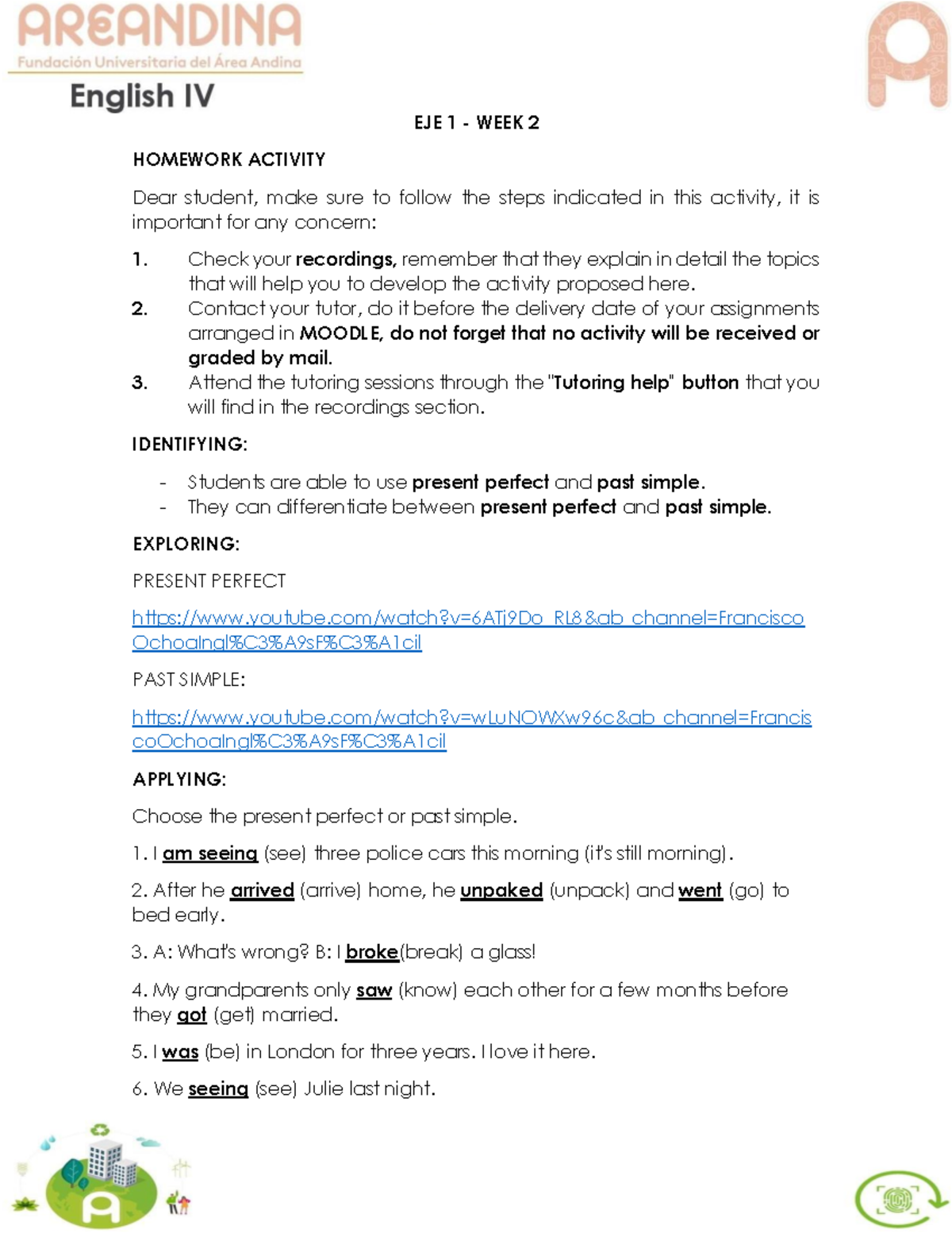 EJE 1 WEEK 2 HOMEWORK: Present Perfect vs Past Simple Activities - Studocu