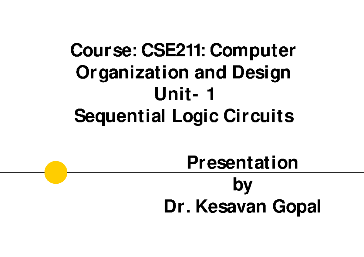 2.Sequential Logic Circuits - Course: CSE211: Computer Organization and Design Unit- 1 ...