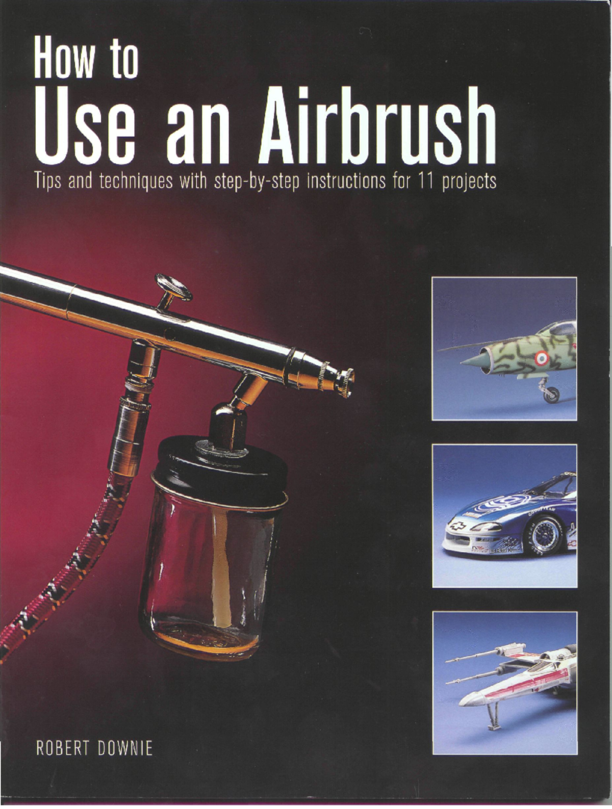 How to Use an Airbrush: Techniques and Tips for Modelers - Studocu