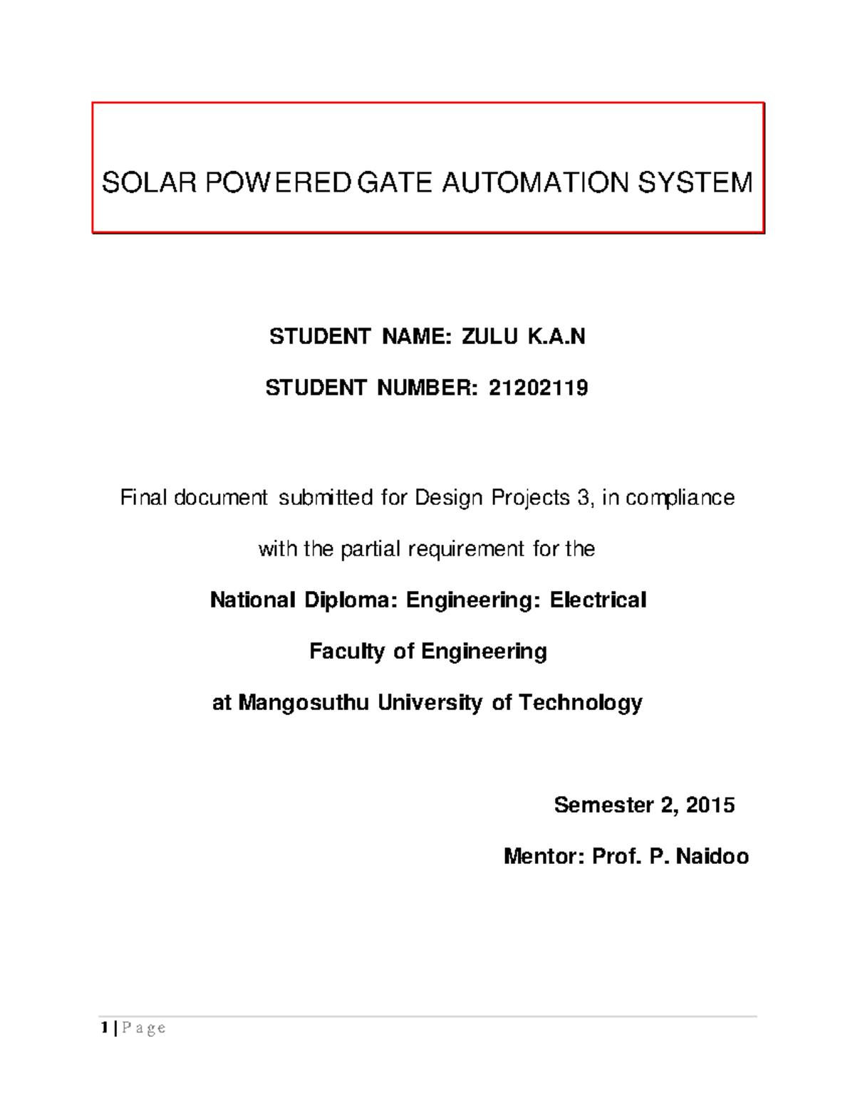 Final Document - SOLAR POW ERED GATE AUTOMATION SYSTEM STUDENT NAME: ZULU K.A STUDENT NUMBER ...