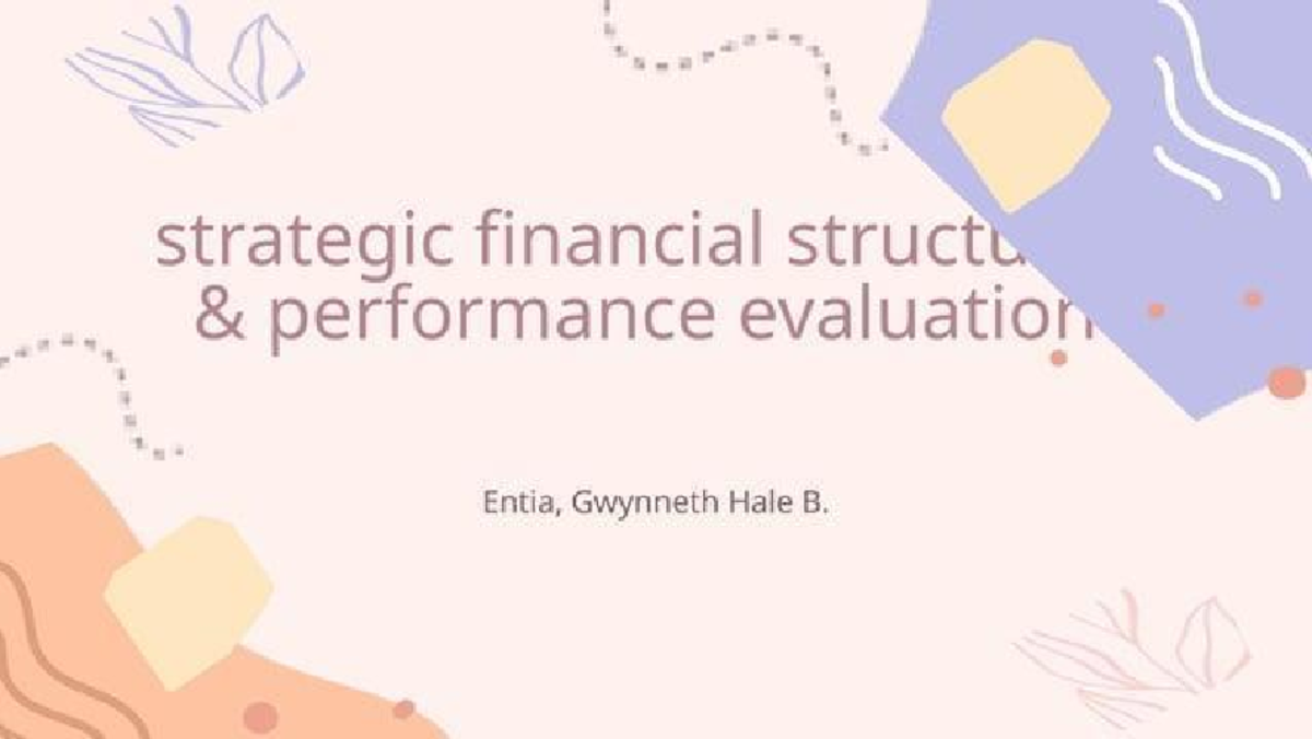 Strategic Financial Structure Performance Evaluation (FIN 301) - Studocu