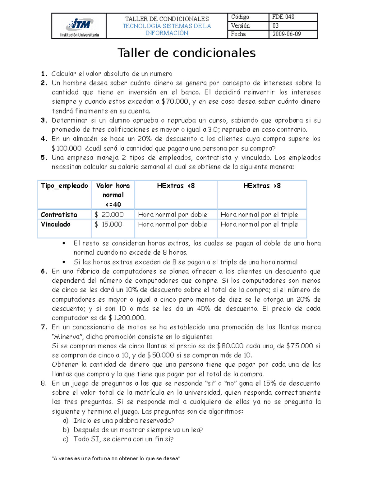 Taller Condicionales - TALLER DE CONDICIONALES TECNOLOGÍA SISTEMAS DE LA INFORMACIÓN Código FDE ...