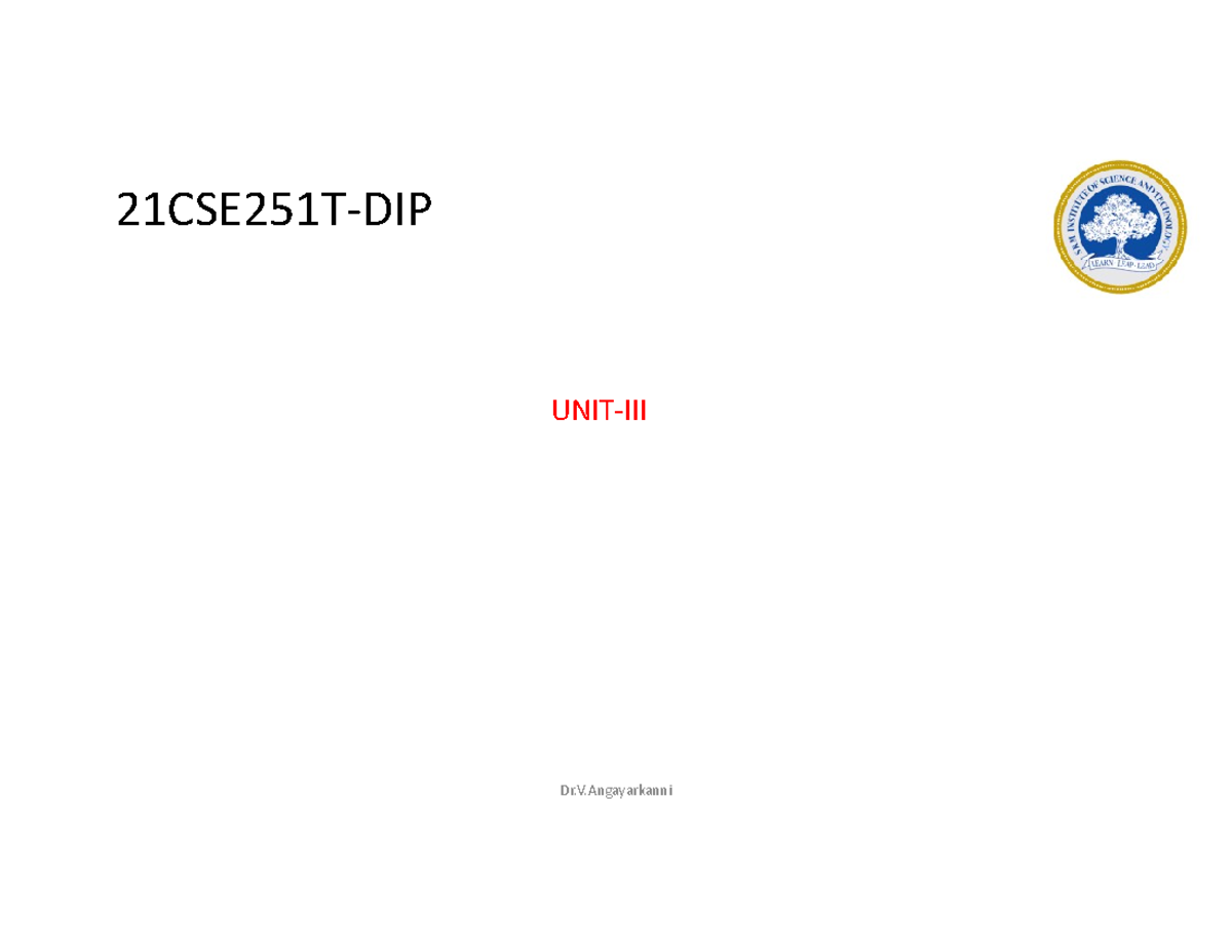Unit-3 DIP updated - all - UNIT-III 21CSE251T-DIP Image degradation The ...