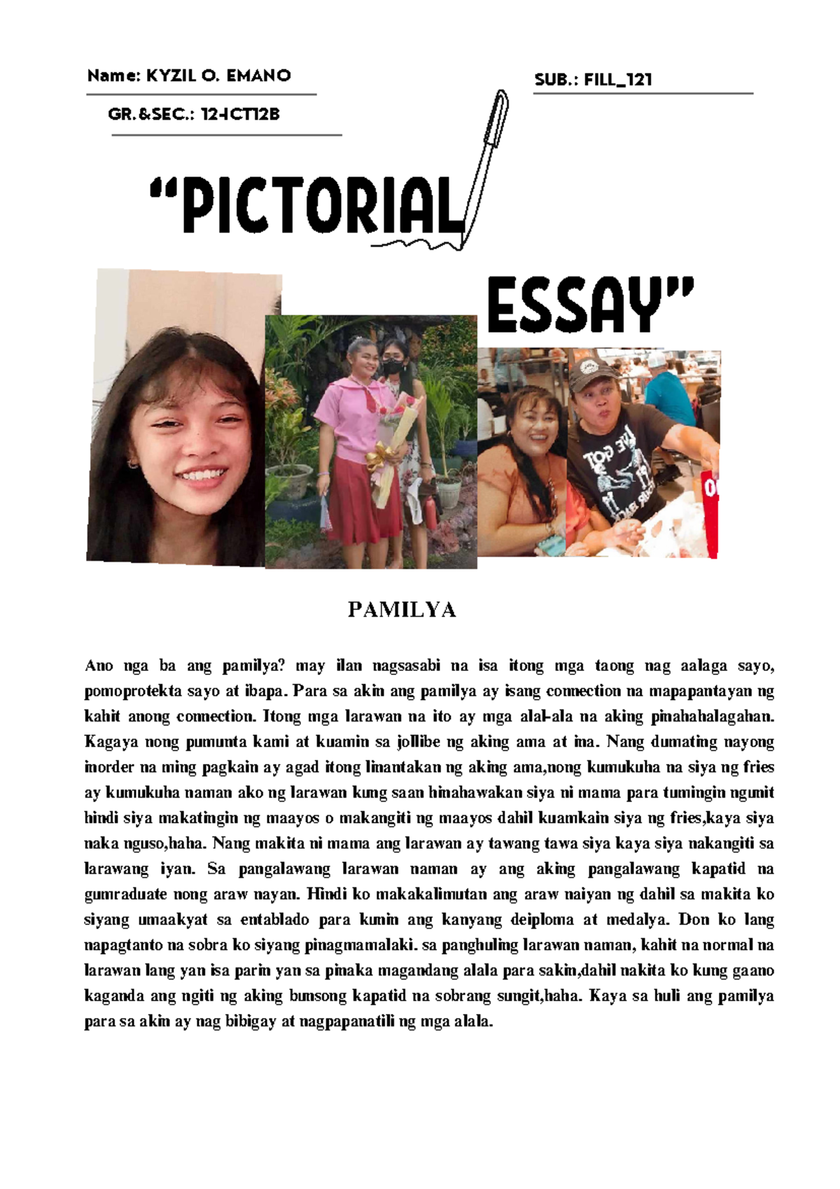 Halimbawa sa pagsulat nang Pictorial Essay - ESSAY” “PICTORIAL Name: KYZIL O. EMANO SUB.: FILL ...