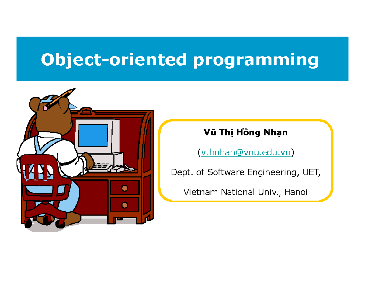 Lec 0. Overview - Bài giảng - Object-oriented programmingObject-oriented programming Vũ Thị Hồng ...
