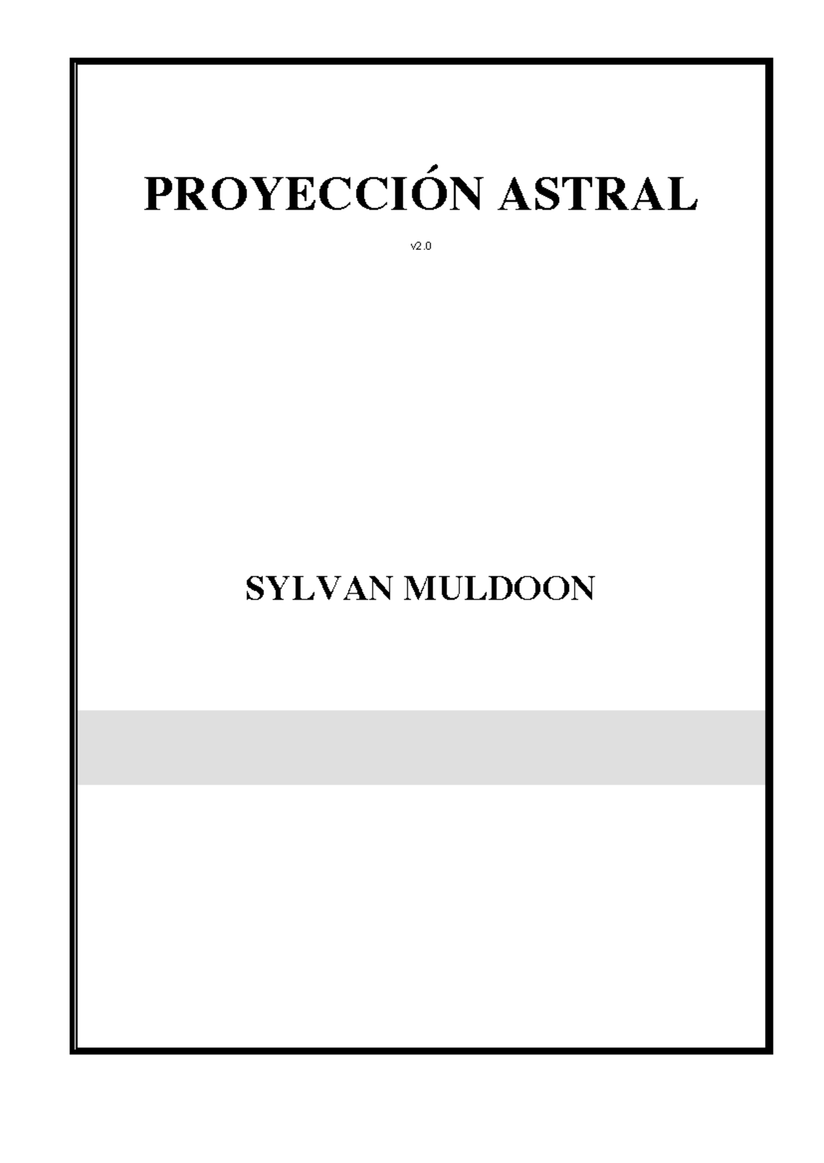 Proyección Astral: Experiencias y Métodos de Sylvan Muldoon - Studocu