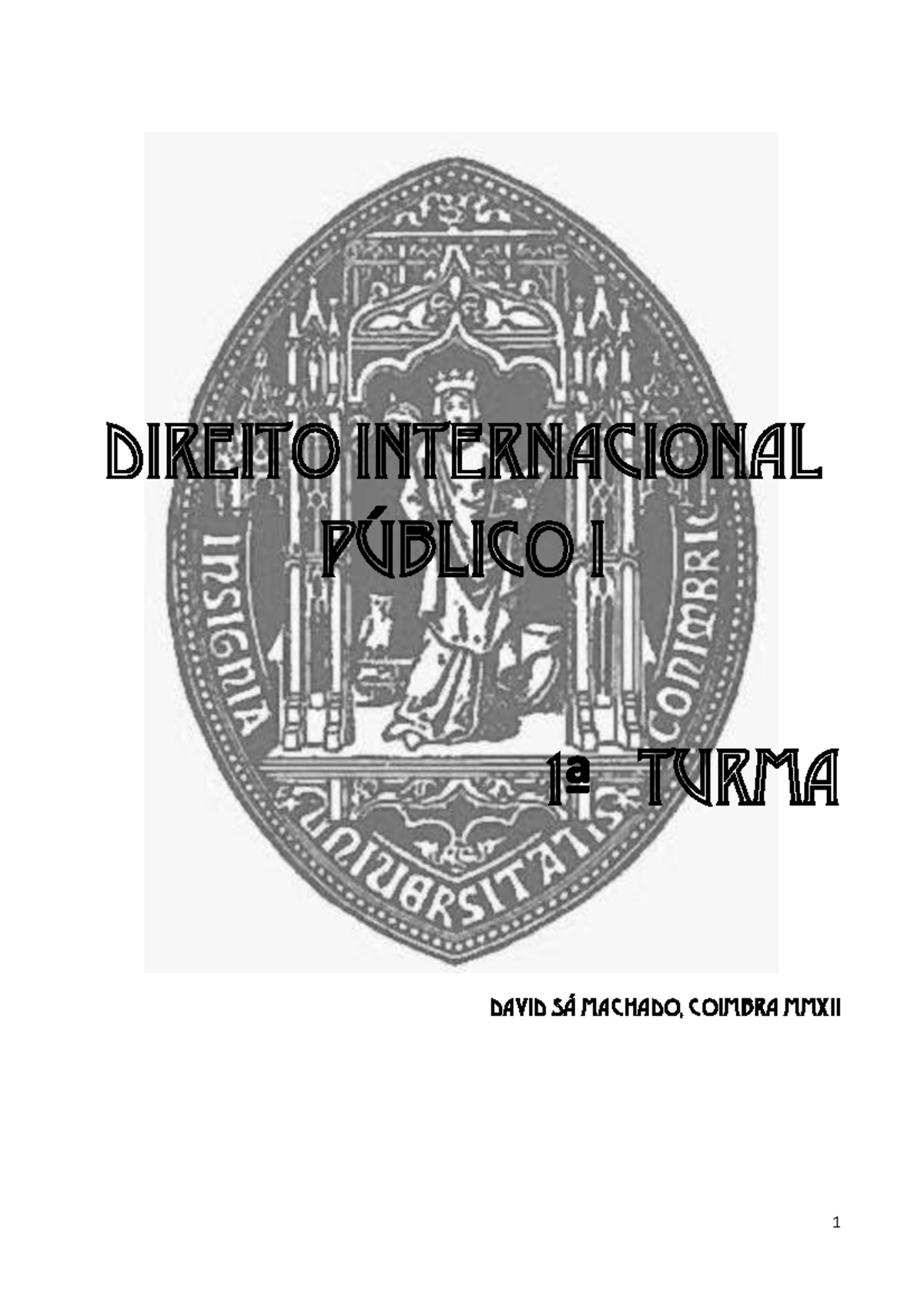 DIREITO INTERNACIONAL PÚBLICO I - Apontamentos da 1ª Turma de David Sá ...