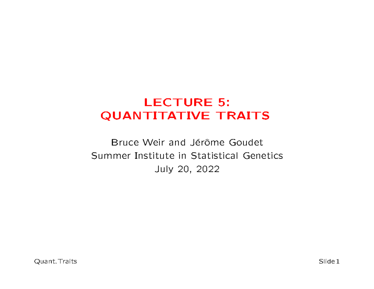 5 - Genetics - LECTURE 5: QUANTITATIVE TRAITS Bruce Weir and J ́erˆome ...