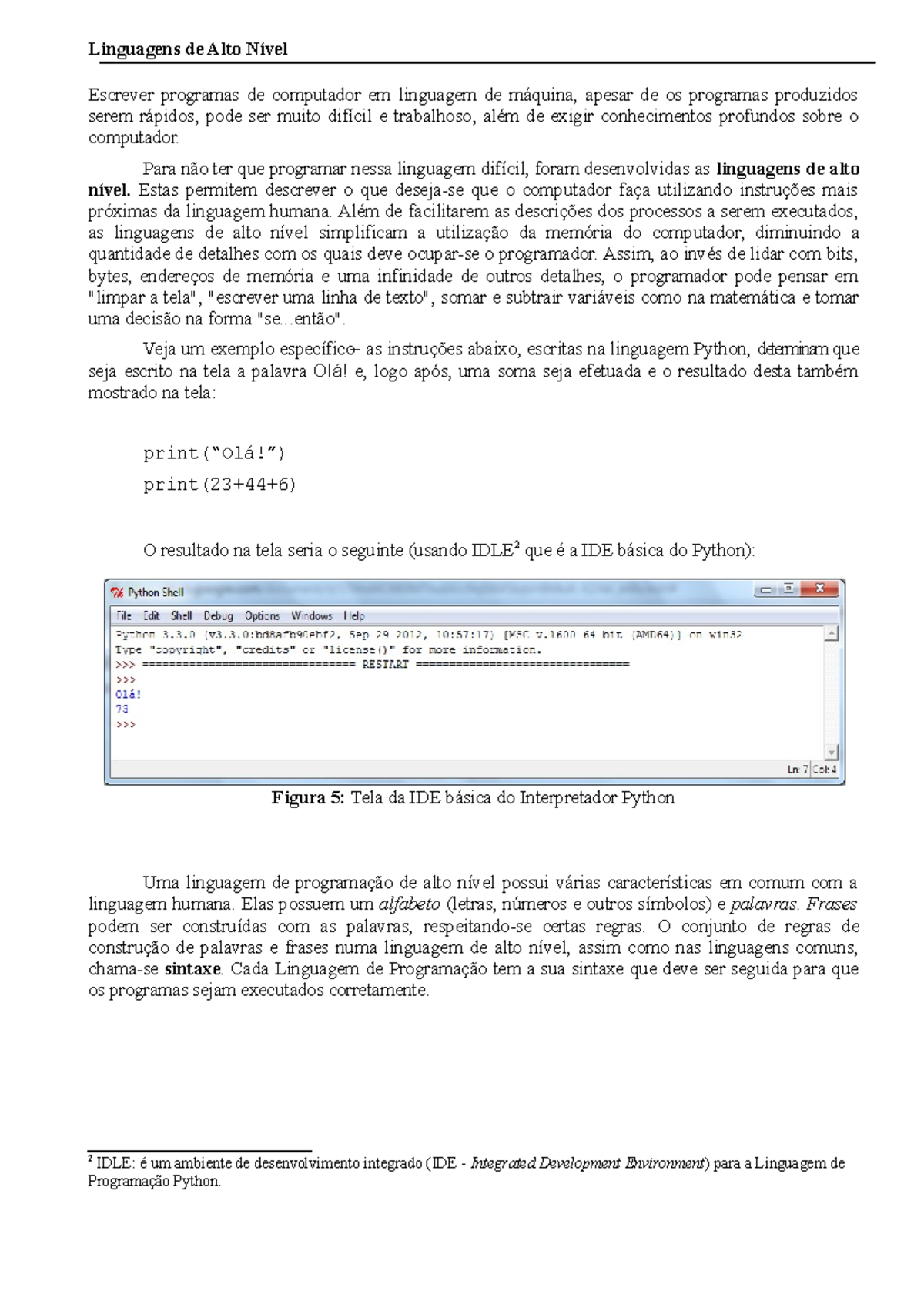 Linguagens de Alto Nível - Linguagens de Alto Nível Escrever programas ...