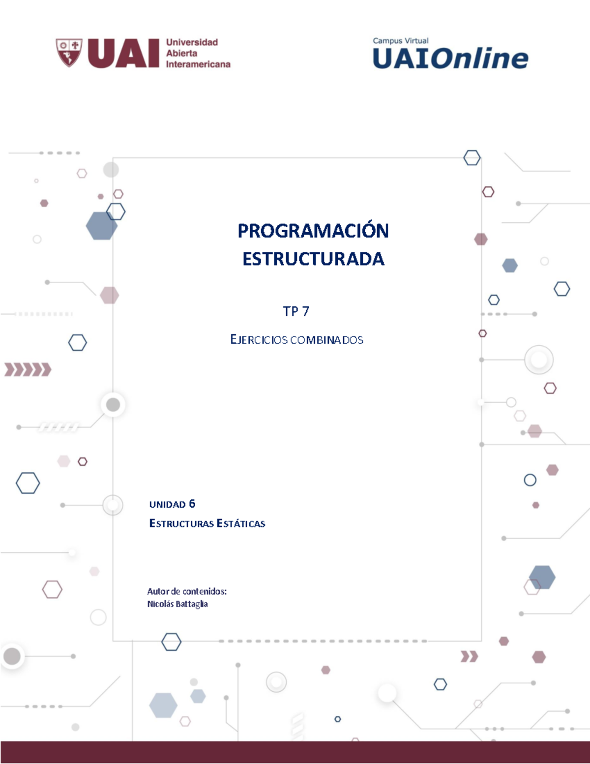 TP 7 - Ejercicios combinados - PROGRAMACI”N ESTRUCTURADA TP 7 EJERCICIOS COMBINADOS UNIDAD 6 ...
