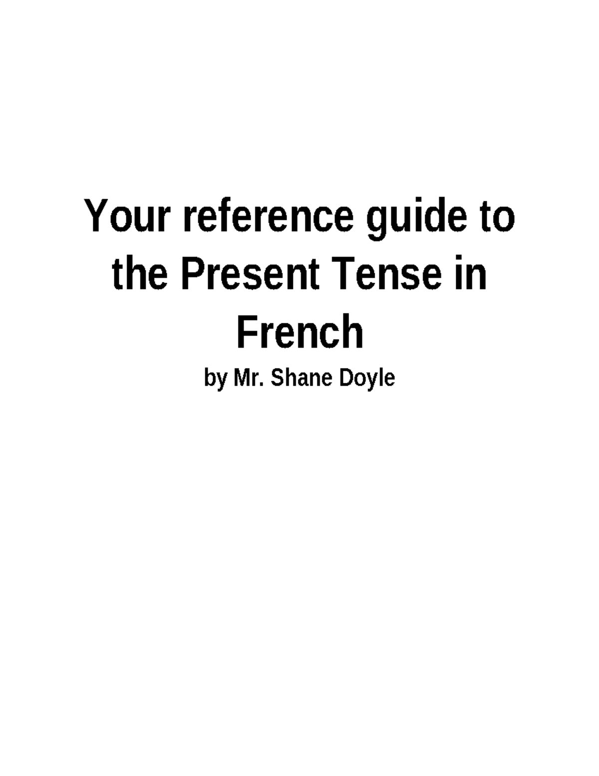 Your reference guide to the Present Tense in French - Shane Doyle ...