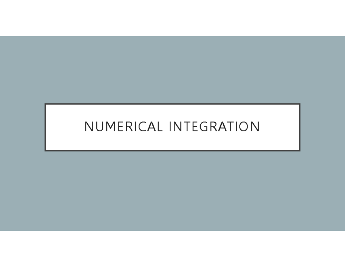 10 Numerical Integration - NUMERICAL INTEGRATION Numerical integration is the approximate - Studocu