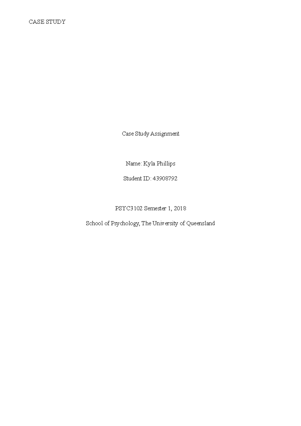 PSYC3102 Case Study - Case Study Assignment Name: Kyla Phillips Student ID: 43908792 PSYC3102 ...