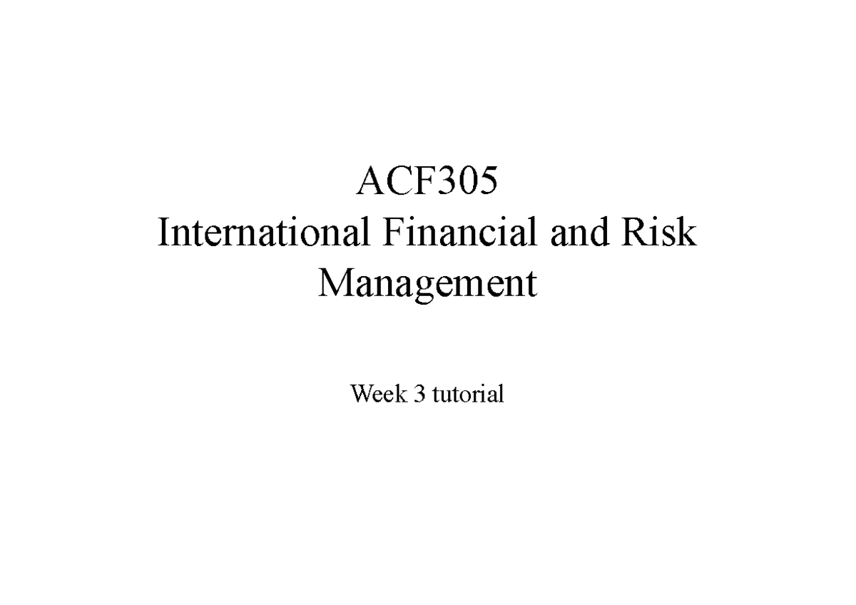 ACF305 International Financial & Risk Management Week 3 Tutorial - Studocu
