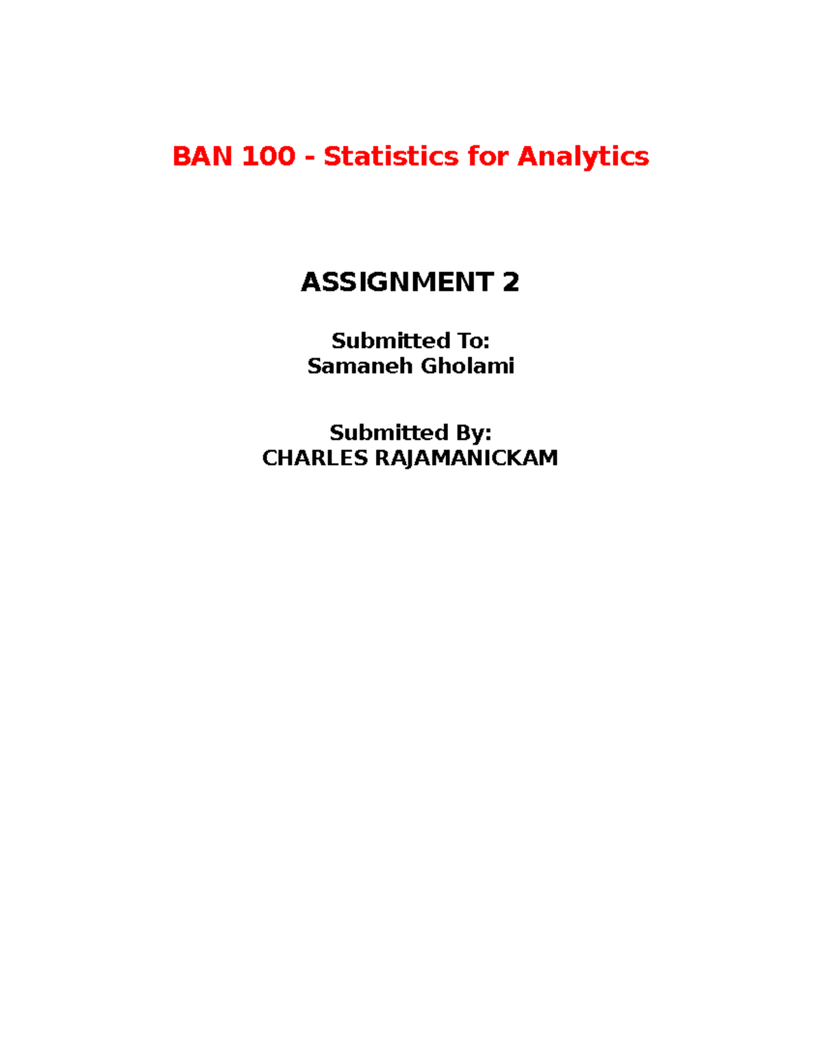 Assignment 2 - BAN 100 - Statistics for Analytics ASSIGNMENT 2 Submitted To: Samaneh Gholami ...