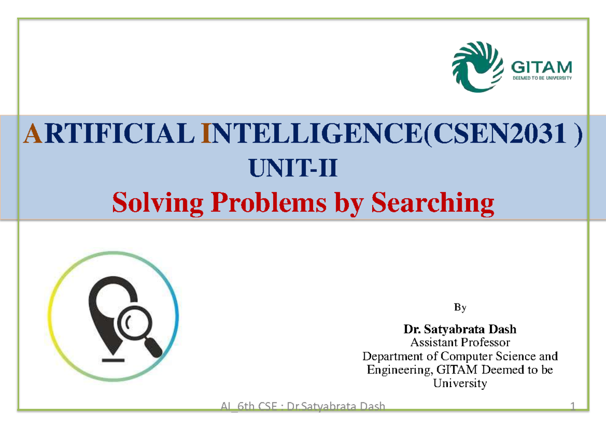 AI UNIT II - artificial intelligence - ARTIFICIAL INTELLIGENCE(CSEN2031 ) Solving Problems by ...