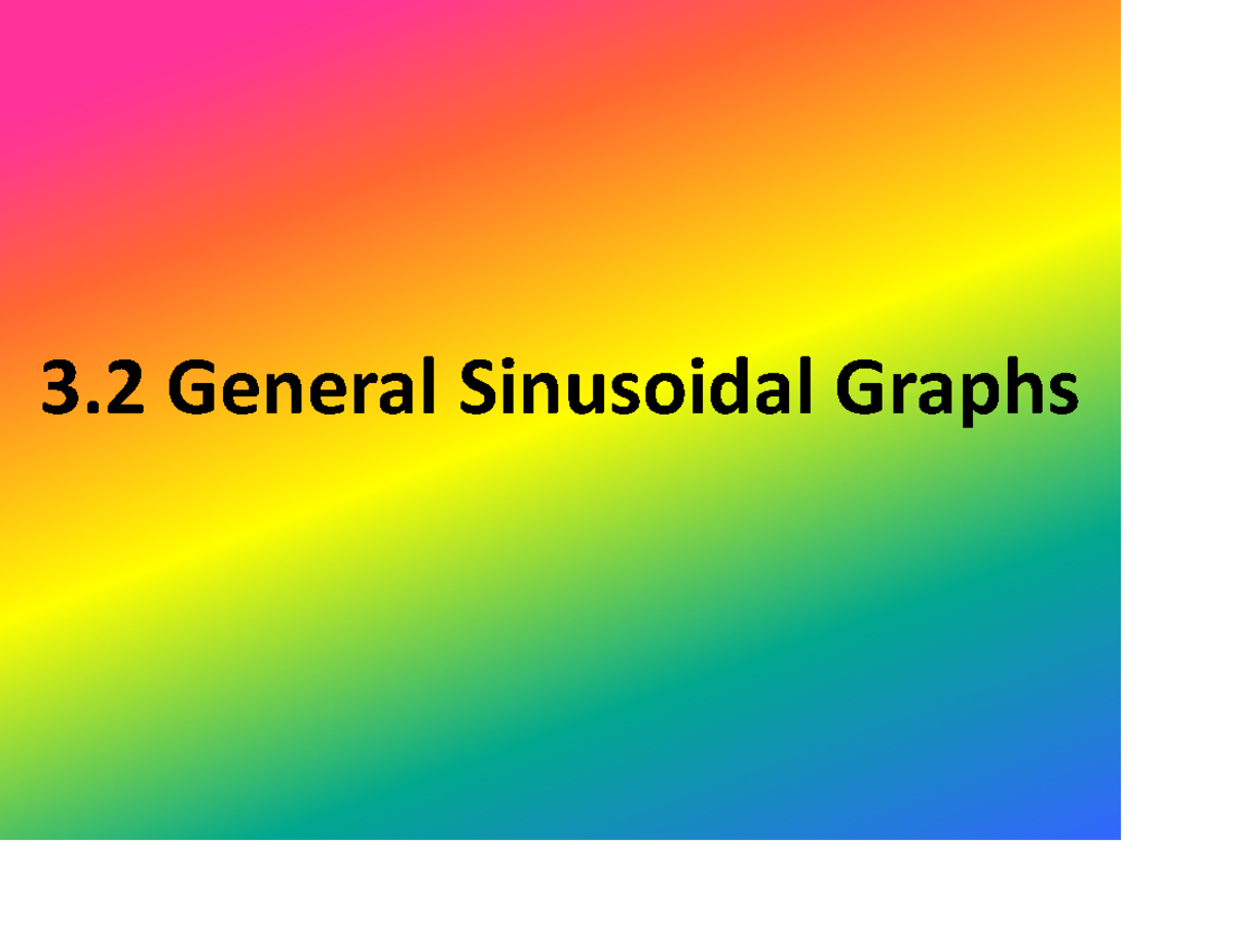 3.2 General Sinusoidal Graphs: Overview & Transformations - Studocu