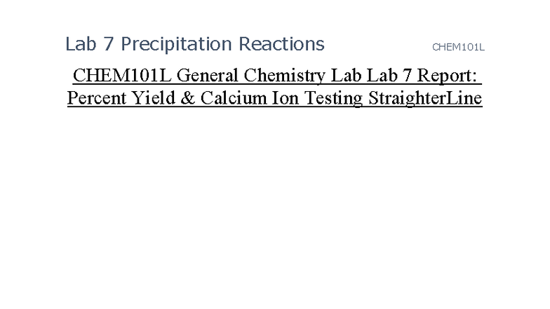 CHEM101L Lab 7 Report: Percent Yield & Precipitation Reactions - Studocu