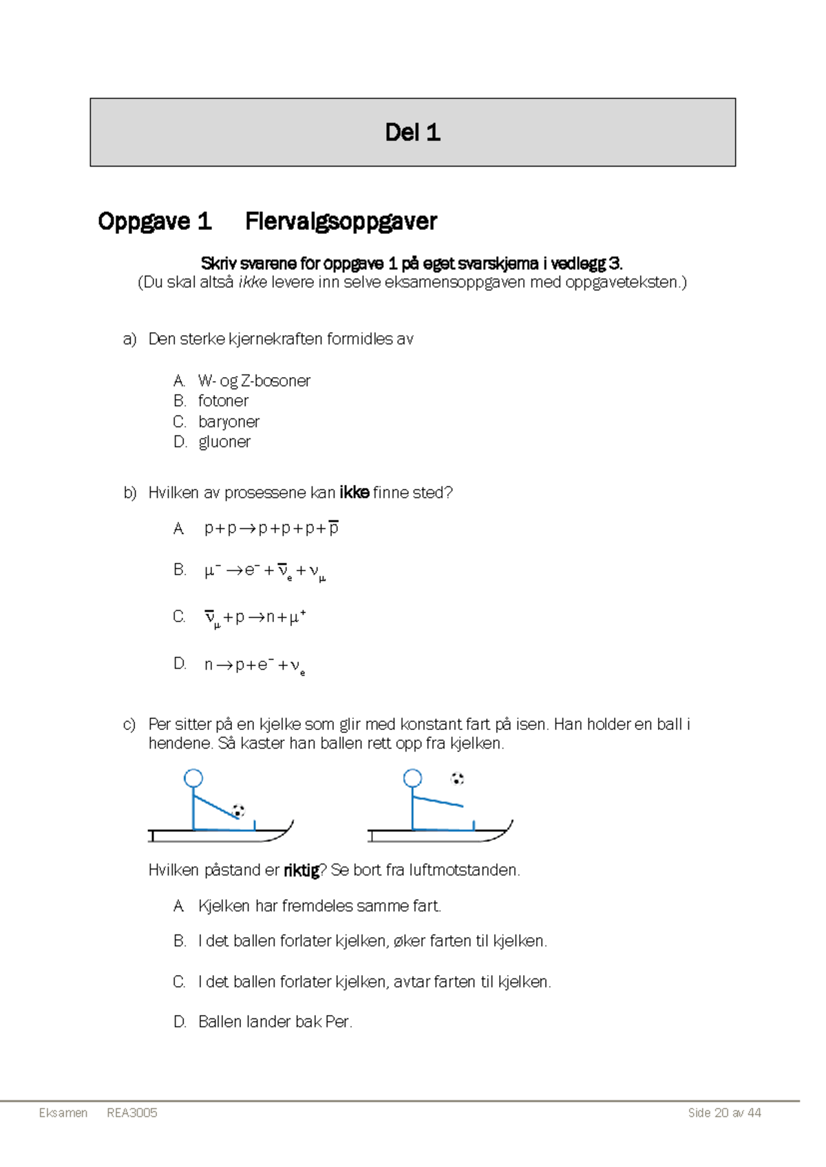 Fysikk 2 19V - dsf - Del 1 Oppgave 1 Flervalgsoppgaver Skriv svarene ...