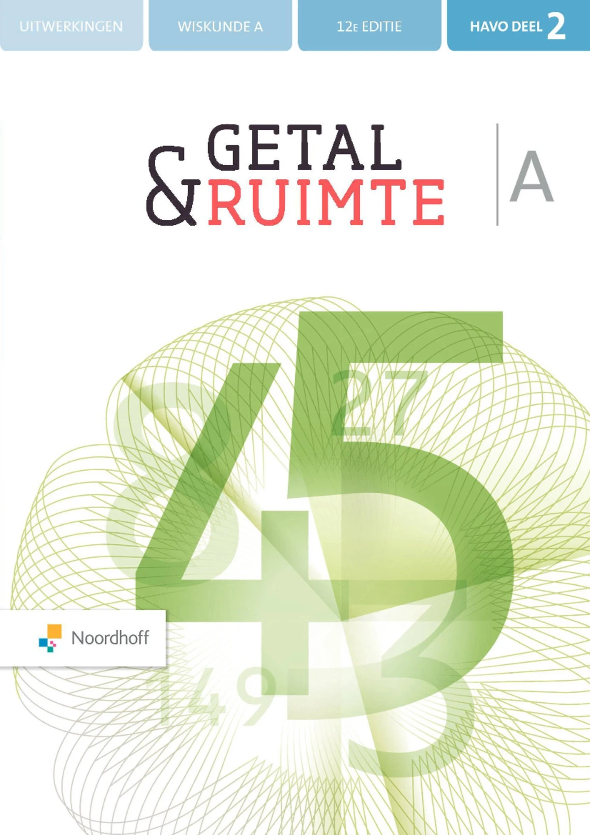 Havo A 12e Deel 1 - Uitwerkingen voor Getal en Ruimte, Twaalfde Editie - Studeersnel