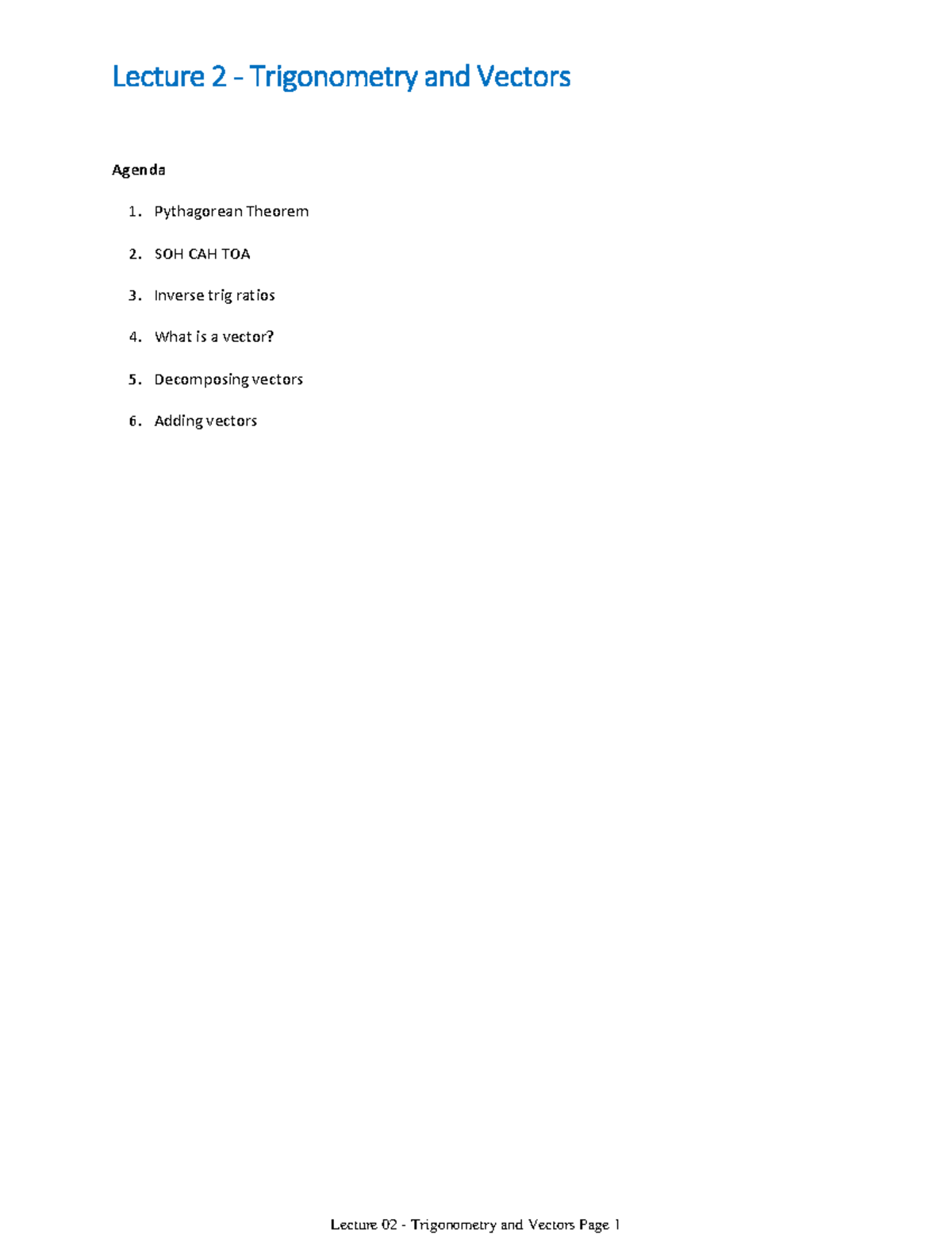 Lecture 2 Trigonometry and Vectors solutions - Agenda 1. Pythagorean Theorem 2. SOH CAH TOA 3 ...
