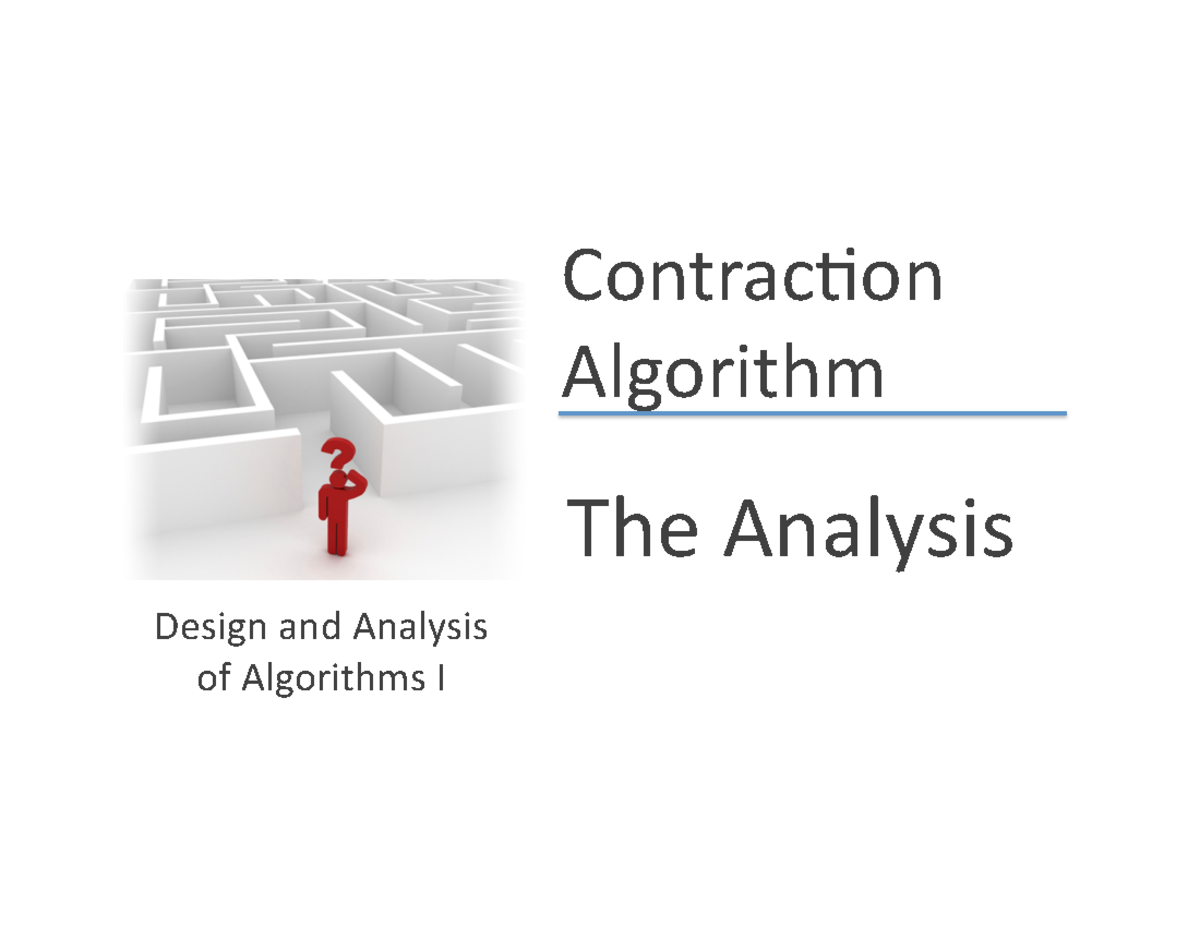 Analysis Contraction Algo - Contrac(on Algorithm The Analysis Design and Analysis of Algorithms ...