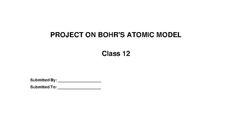 Bohr Atomic Model Project - Class 12 Overview and Analysis - Studocu