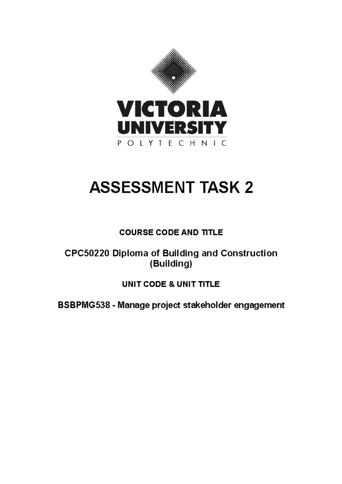 Bsbpmg 538 - AT2 v1 - Second year - ASSESSMENT TASK 2 COURSE CODE AND TITLE CPC50220 Diploma of ...