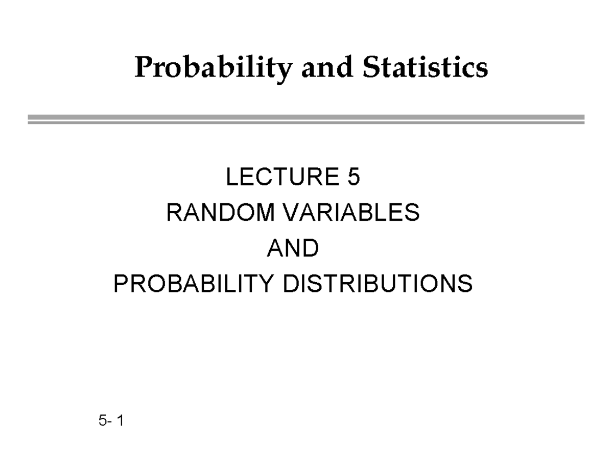 LEC 05 - LECTURE 5 RANDOM VARIABLES AND PROBABILITY DISTRIBUTIONS ...