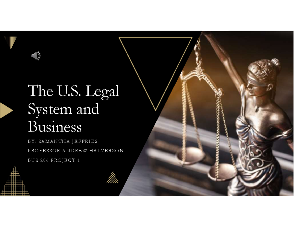 Project 1 - The U. Legal System and Business B Y: S A M A N T H A J E F ...