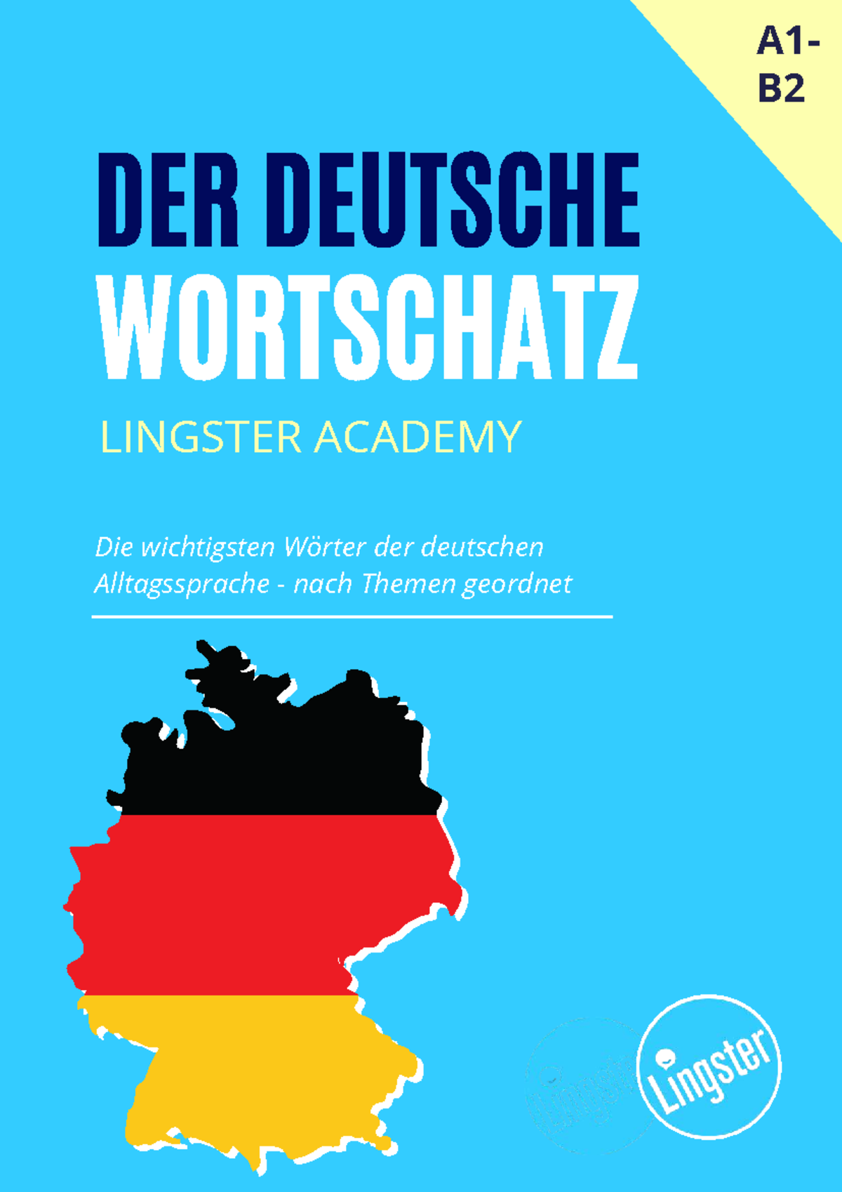 A1B2 WORTSCHATZ FÜR DEUTSCHE ALLTAGSSPRACHE - LINGSTER ACADEMY - Studocu