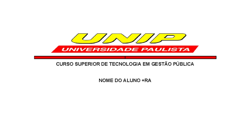 PIM UNIP 2025 - ... - CURSO SUPERIOR DE TECNOLOGIA EM GESTÃO PÚBLICA NOME DO ALUNO +RA PROJETO ...