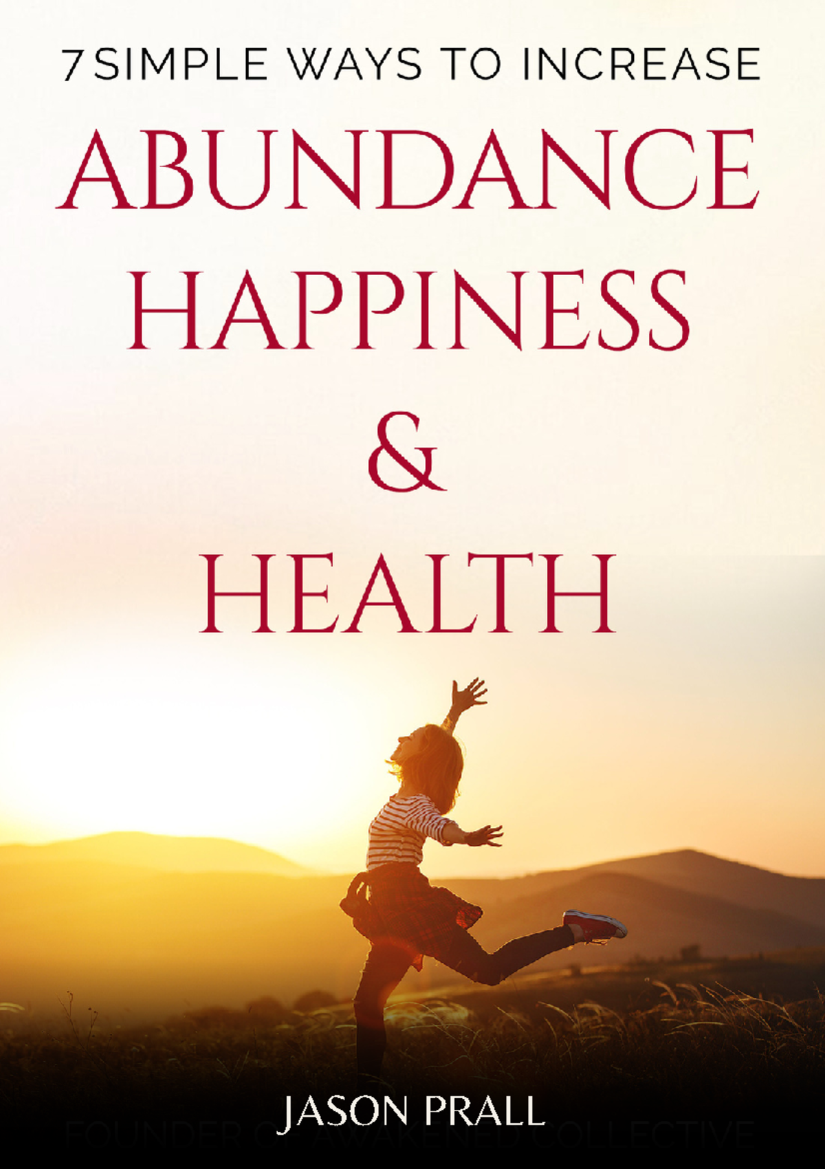 7 Simple Ways to increase Health, Happiness, & Abundance - JASON PRALL ...