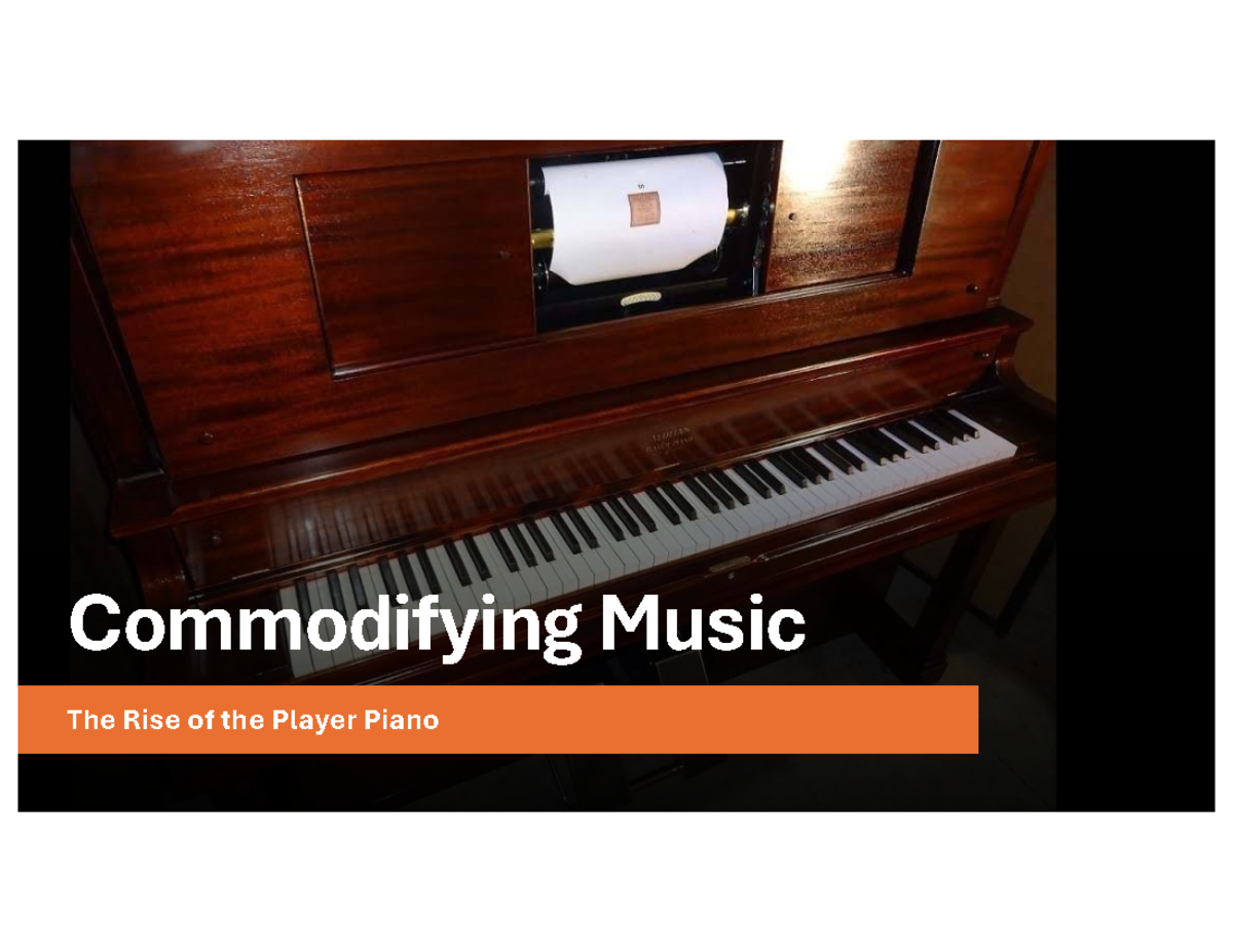 The Rise of the Player Piano: Commodification in Music (1896-1930 ...