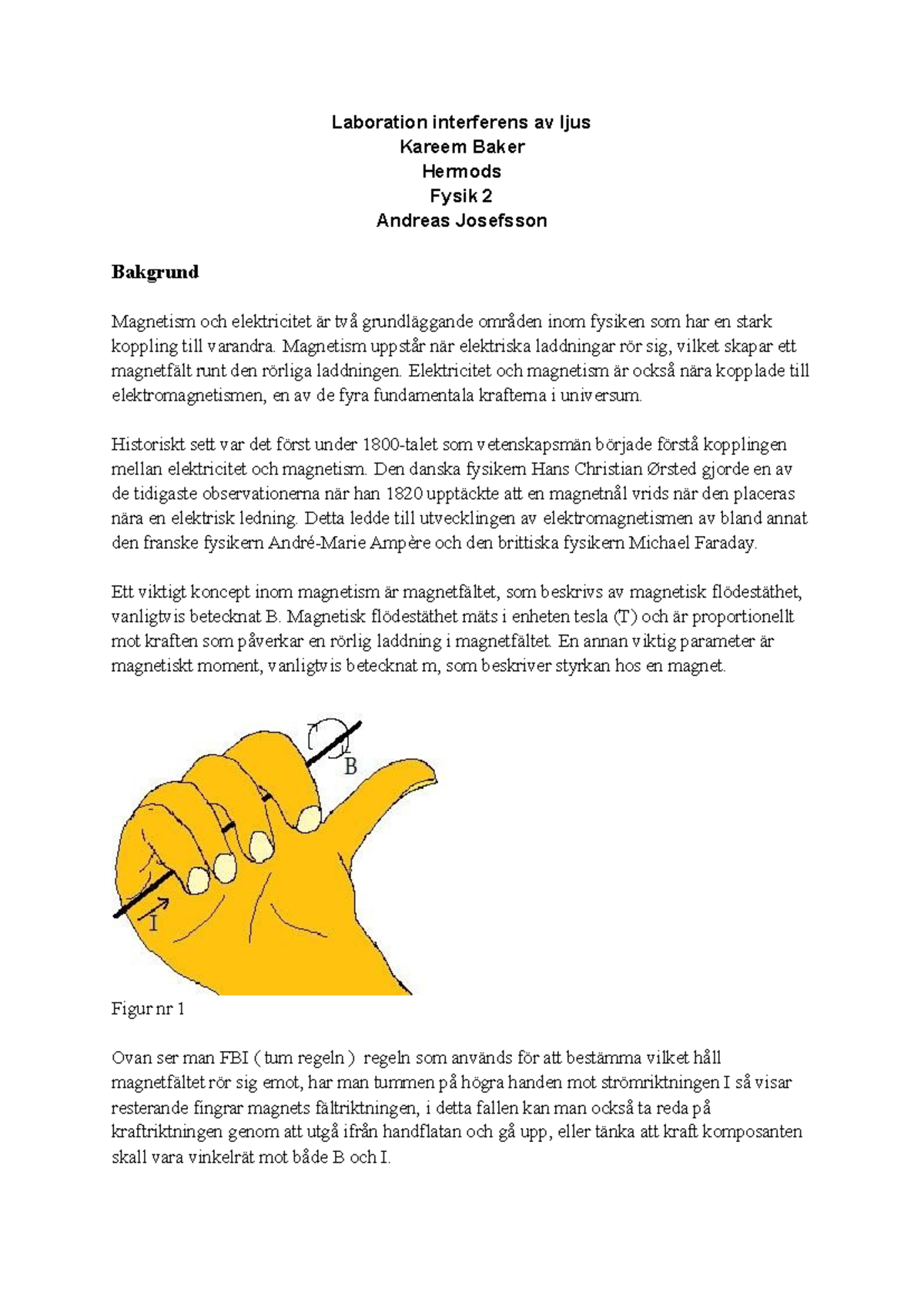 Laboration 4: Interferens av Ljus och Magnetfält i Fysik 2 - Studocu